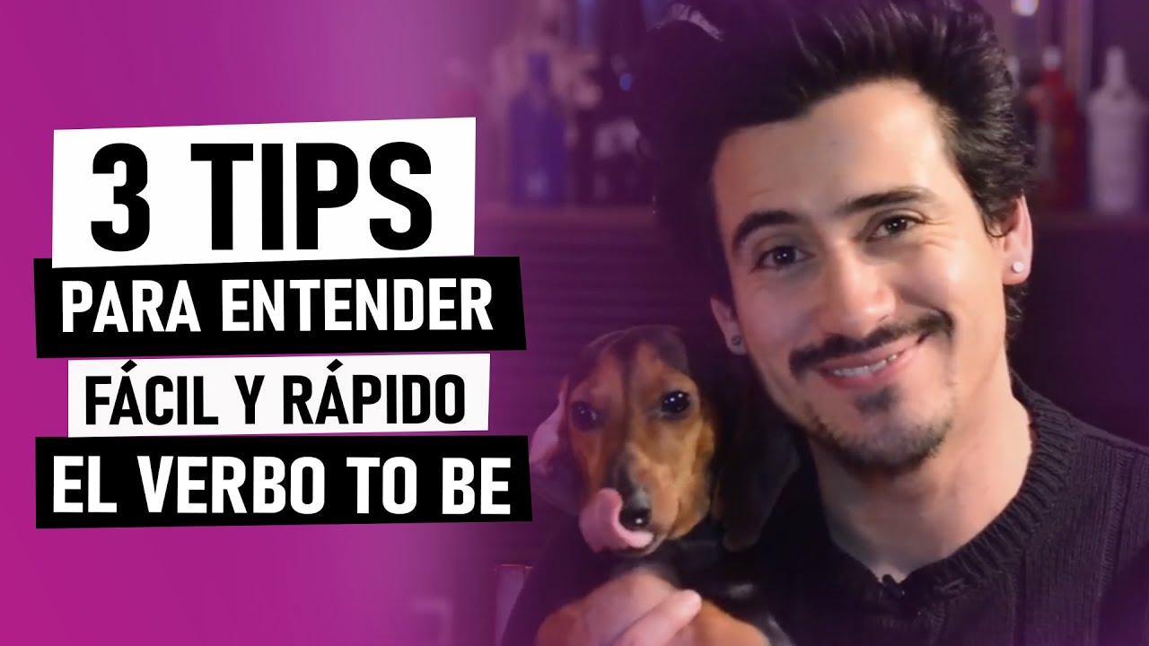 3 TIPS FOR QUICKLY AND EASILY UNDERSTANDING THE VERB TO BE | Andrés in English