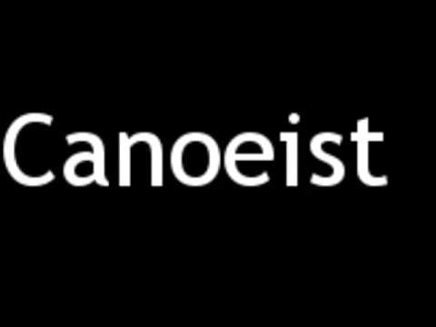 How to Pronounce Canoeist