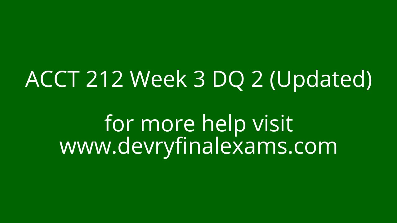 ACCT 212 Week 3 DQ 2 (Updated) - DevryFinalExam.com