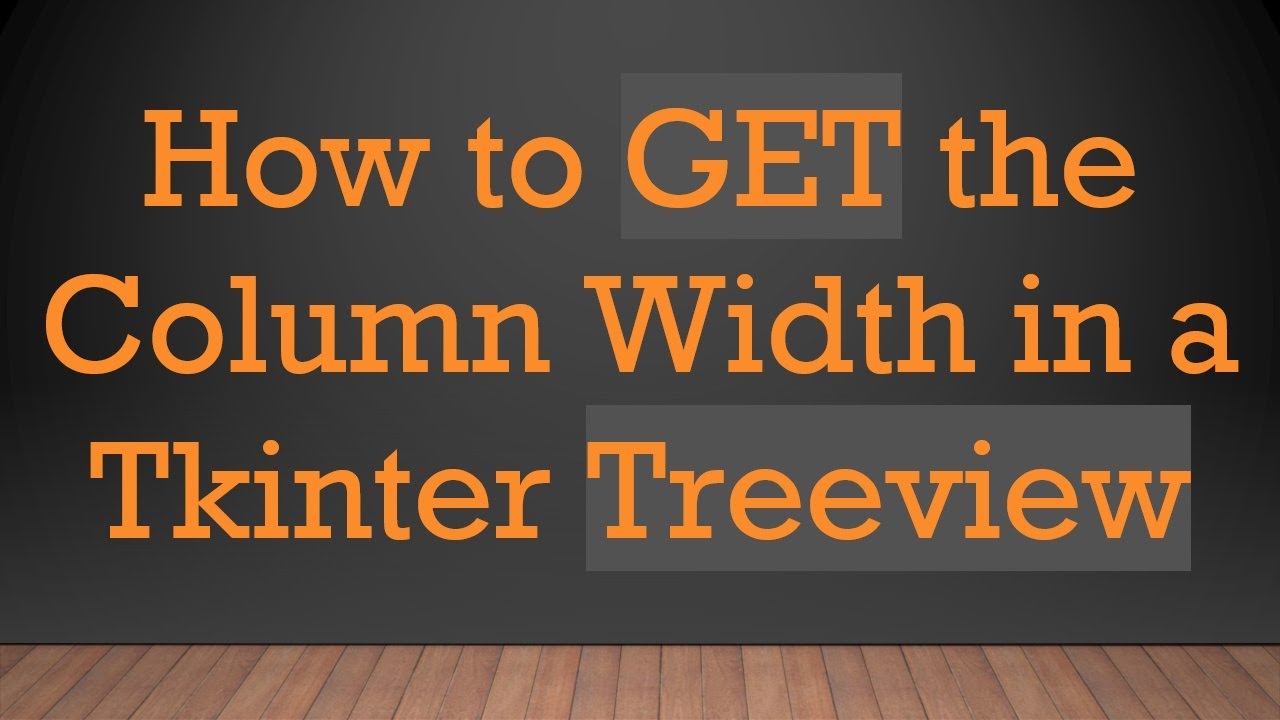How to GET the Column Width in a Tkinter Treeview