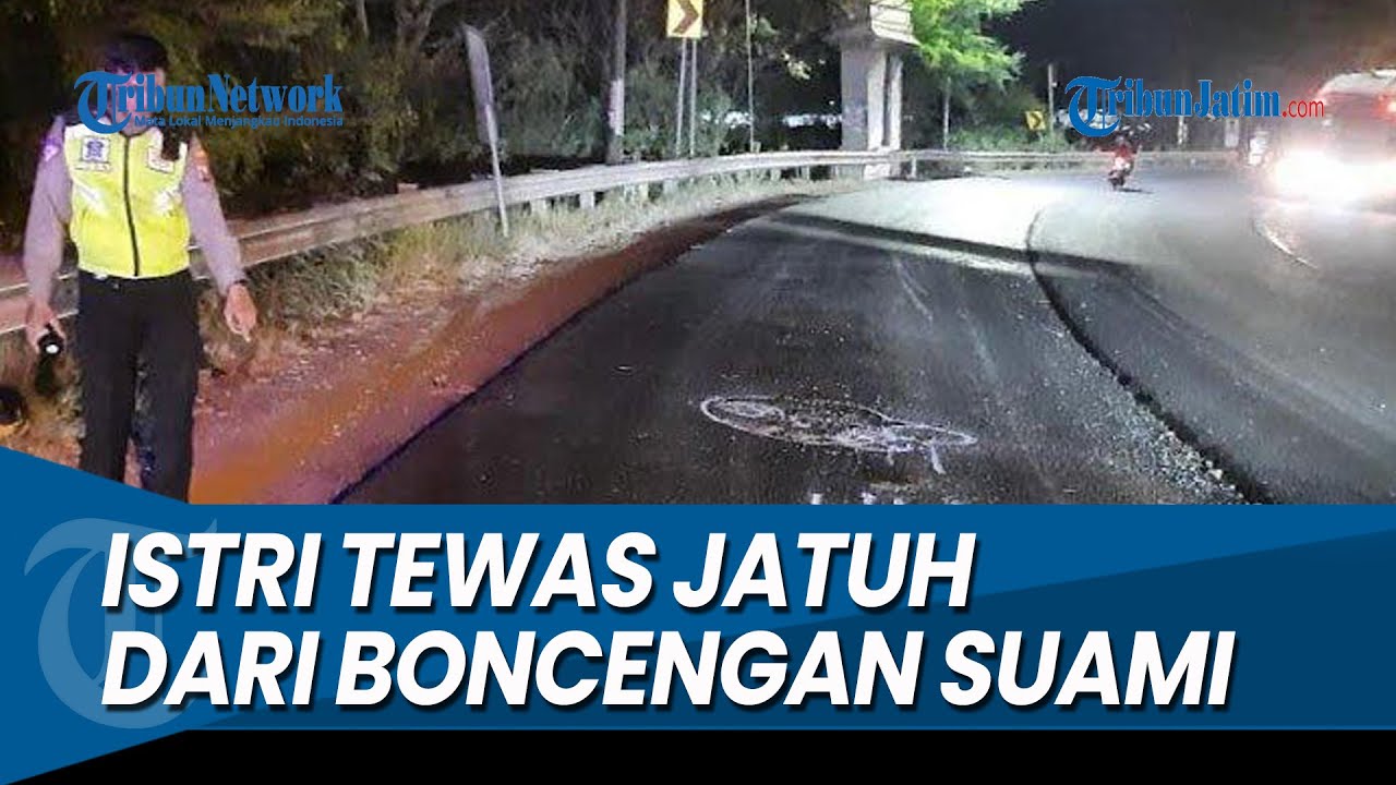 ISTRI TEWAS TERJATUH DARI BONCENGAN SUAMI, Kecelakaan Maut di Duduksampeyan Gresik