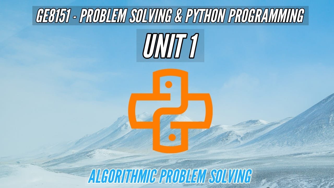 GE8151 | ALGORITHMIC PROBLEM SOLVING | PROBLEM SOLVING AND PYTHON PROGRAMMING | TAMIL | UNIT1