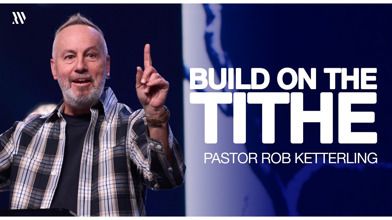 Build On The Tithe - Part 2 - Pastor Rob Ketterling