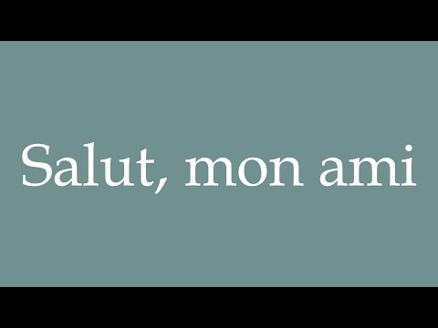 How to Pronounce ''Salut, mon ami'' (Hi my friend) Correctly in French