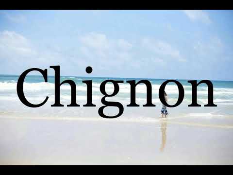 How To Pronounce Chignon🌈🌈🌈🌈🌈🌈Pronunciation Of Chignon