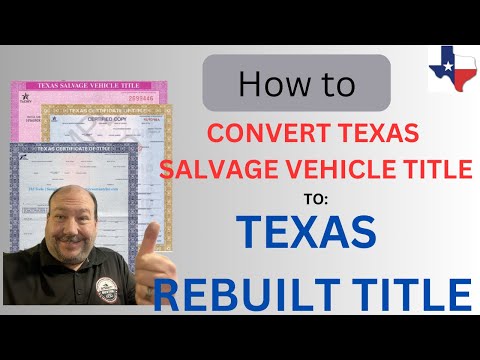 Step By Step: How to convert a Salvage Motor Vehicle Title into a Rebuilt Title in Texas 2024