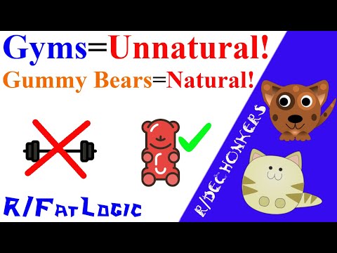 r/fatlogic -- Gyms are Unnatural, unlike Gummy Bears + r/Dechonkers