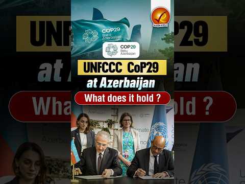 UNFCCC CoP29 at Azerbaijan: What does it hold?
