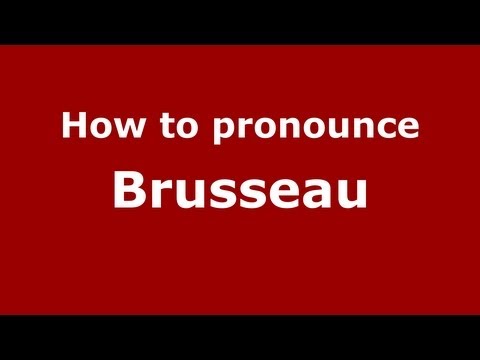 How to Pronounce Brusseau - PronounceNames.com