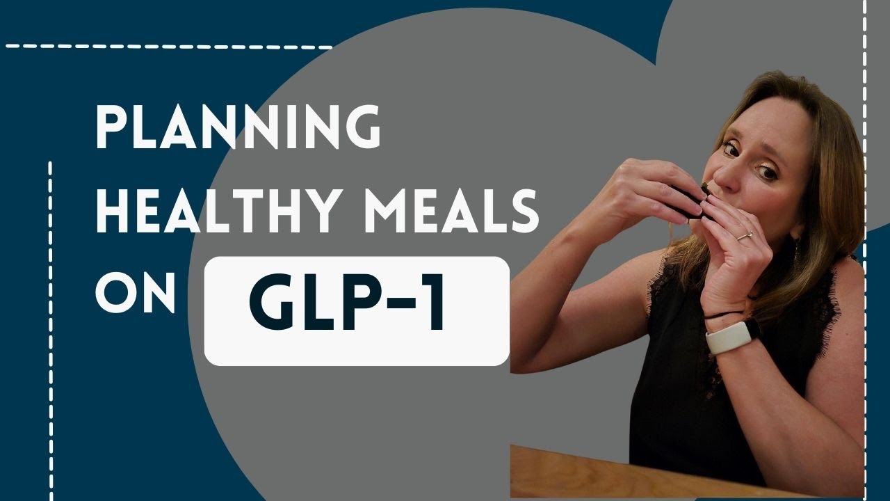 What to eat on GLP-1 Medication: Effortless Meal Planning