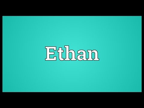 Ethan Meaning