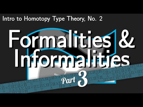 Formalities & Informalities: Not-So-Casual Friday [Intro to HoTT, No. 2, Part 3]