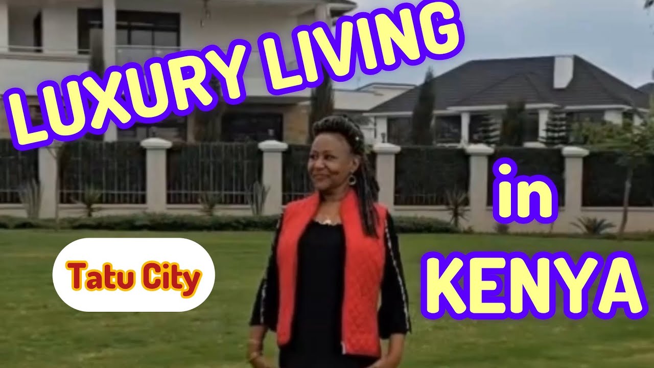 LUXURY LIVING IN KENYA:  KIJANI RIDGE, TATU CITY #softlife #bestlife