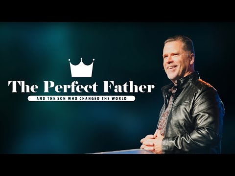 The Perfect Father | Father's Day 2025 | Pastor Gregg Johnson