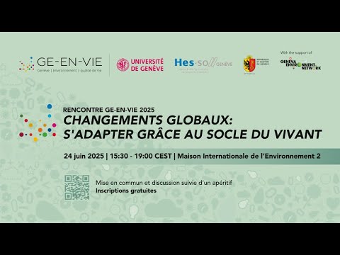 7ème rencontre GE-EN-VIE | Changements globaux: s’adapter grâce au socle du vivant