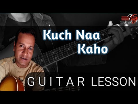 KUCH NAA KAHO GUITAR LESSON