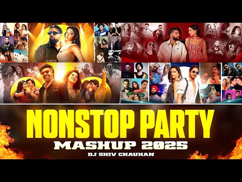 Non Stop Party Mashup 2025 - Dj Shiv Chauhan | Dance  Party Song | Bollywood Hollywood Punjabi Songs