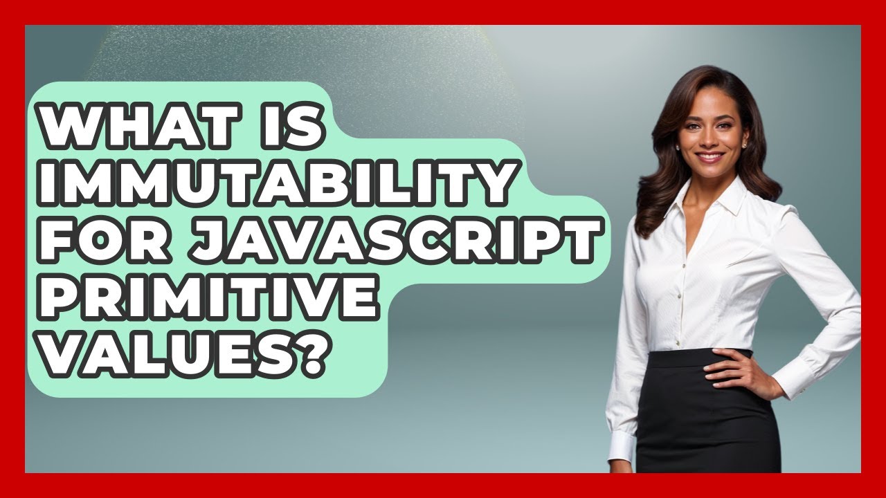 What Is Immutability For JavaScript Primitive Values? - JavaScript Toolkit