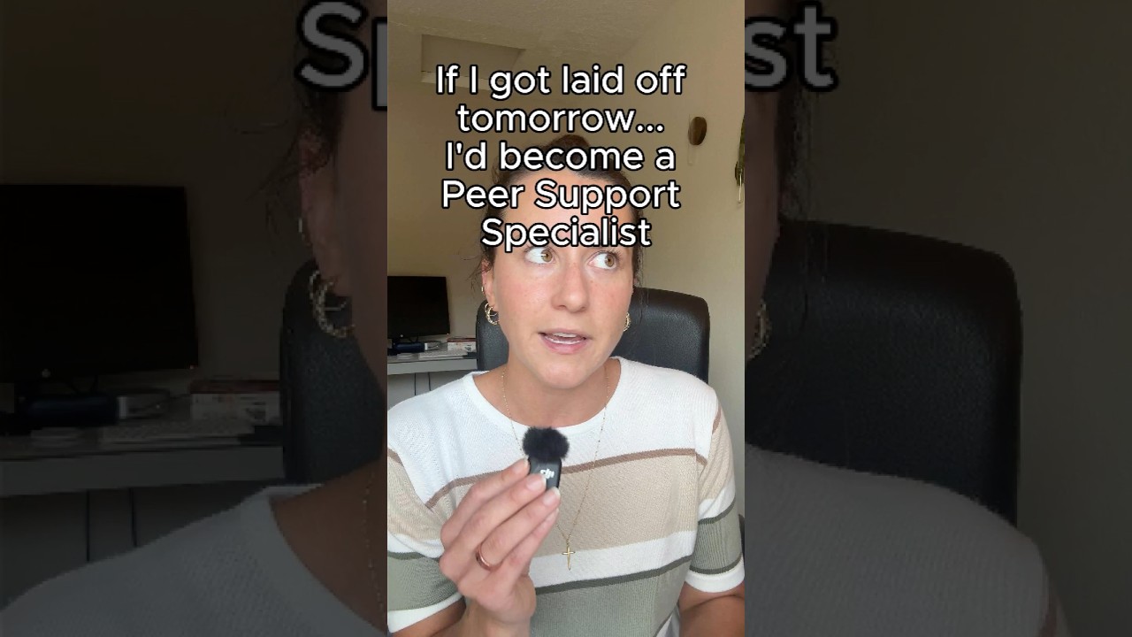 If I got laid off tomorrow… I’d become a Peer Support Specialist (Recovery Coach)