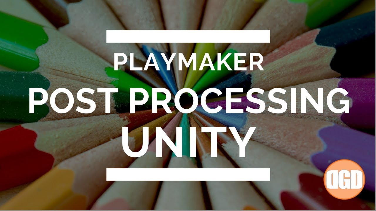 Playmaker + Post Processing Stack for Unity