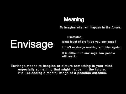 Envisage: What Does It Really Mean?