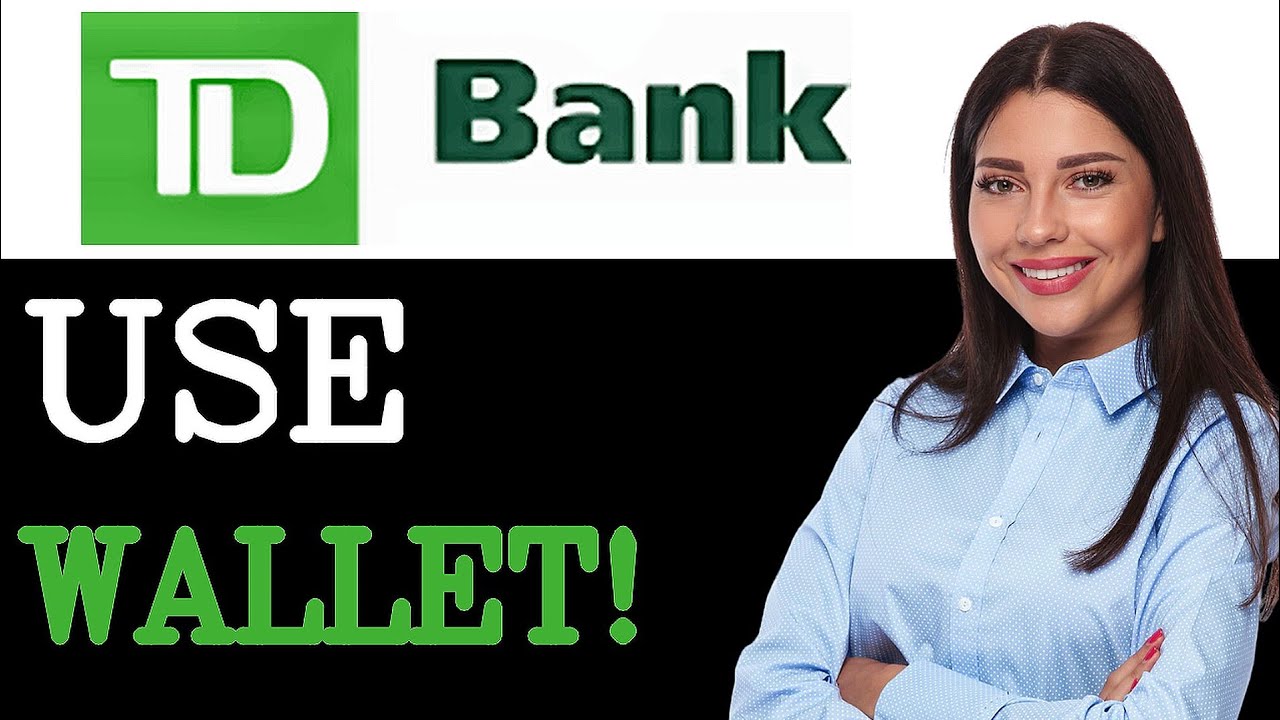 How To Use Digital Wallet TD Bank (2025)