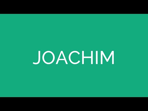 How To Pronounce Joachim