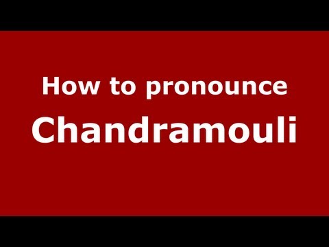 How to Pronounce Chandramouli - PronounceNames.com