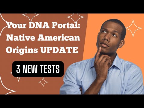 Your DNA Portal Native American Origins Update: 3 New Tests