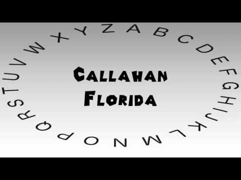 How to Say or Pronounce USA Cities — Callahan, Florida
