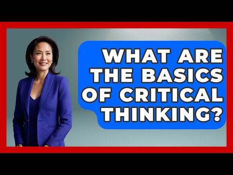 What Are The Basics Of Critical Thinking? - The Personal Growth Path