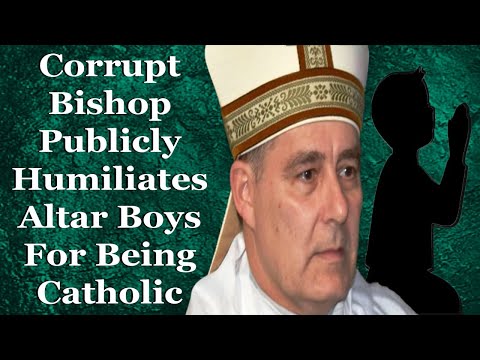 Monster Bishop Publicly Humiliates Altar Boys For Being Catholic