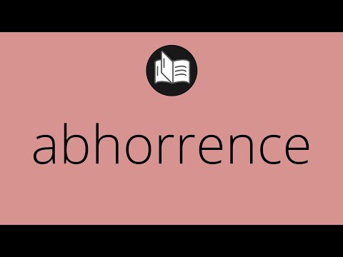 What ABHORRENCE means • Meaning of ABHORRENCE • abhorrence MEANING • abhorrence DEFINITION