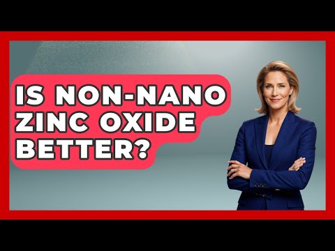 Is Non-nano Zinc Oxide Better? - Skin Savvy Dermatology