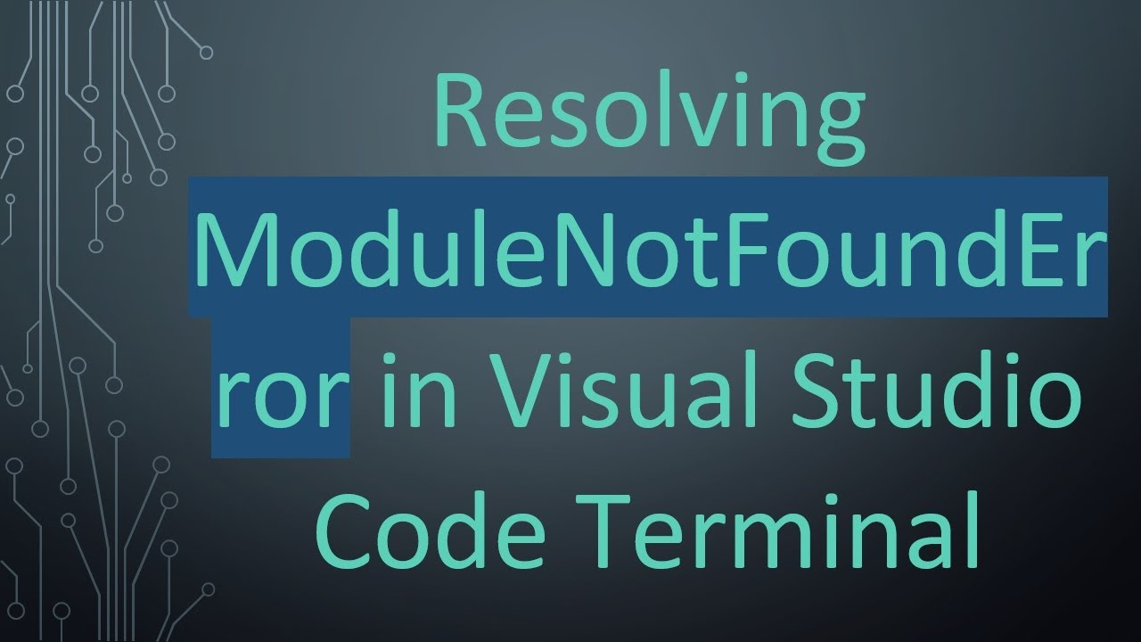 Resolving ModuleNotFoundError in Visual Studio Code Terminal