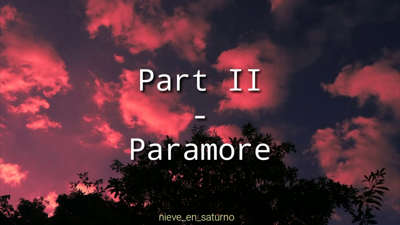 Part II - Paramore (Lyrics/Sub Español)