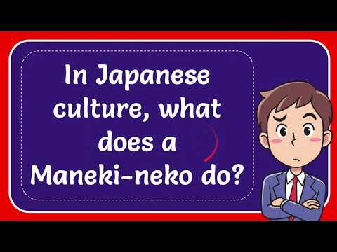 In Japanese culture, what does a Maneki neko do? #Answer