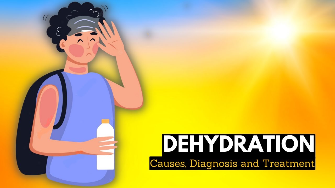 What is Dehydration? Causes, Signs and Symptoms, Diagnosis and Treatment.