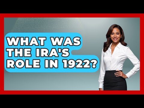 What Was The IRA's Role In 1922? - Discovering Ireland Now