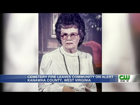 Cemetery fire in Kanawha County putting families through grief again