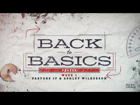 Back To Basics // Week 7 // Prayer