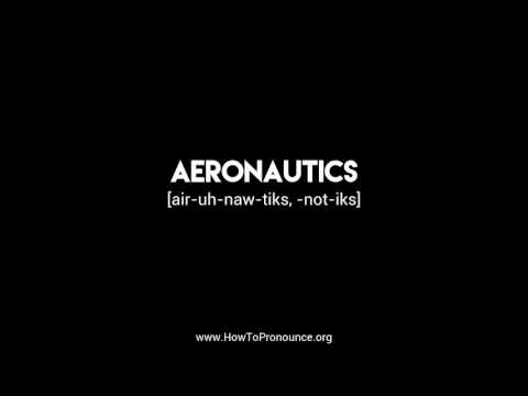 How to Pronounce "aeronautics"