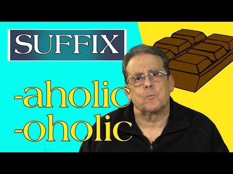 The Suffixes -aholic & -oholic: Grow Your Vocabulary with Simple English Videos
