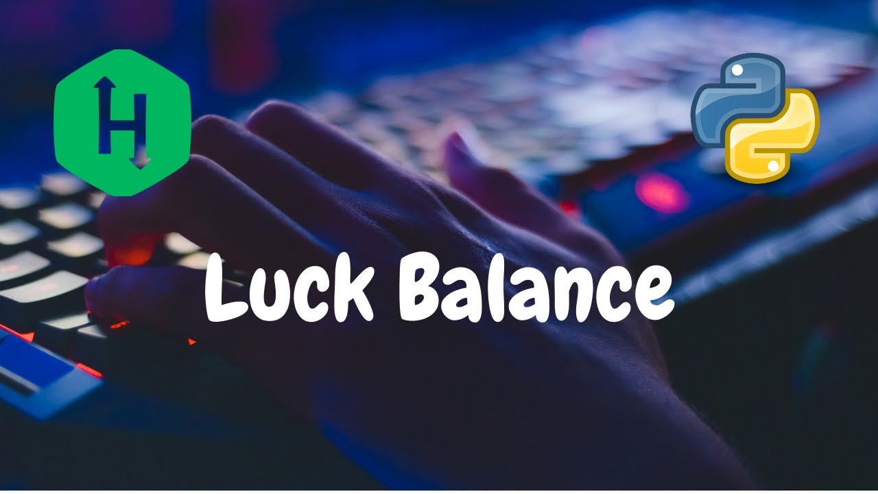 179 - Luck Balance | Greedy | Hackerrank Solution | Python