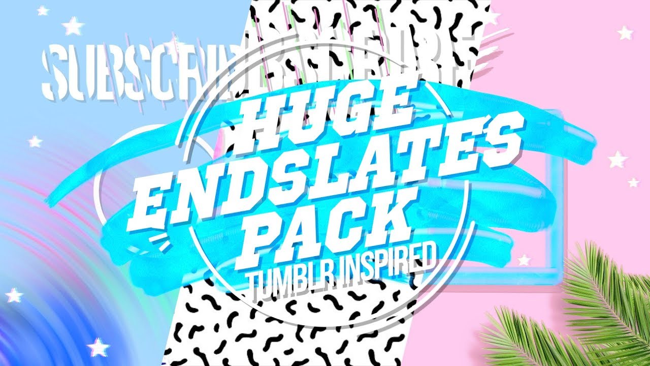 HUGE TUMBLR ENDSLATES PACK