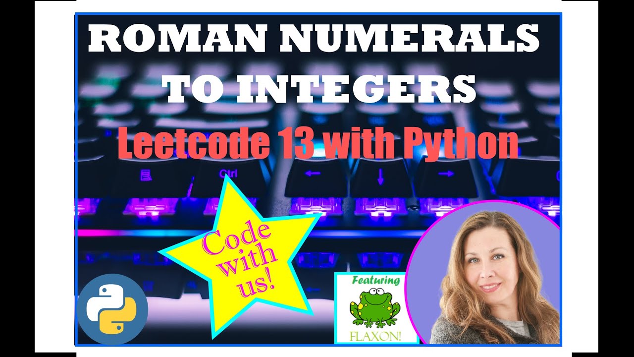 LeetCode 13 Tutorial - Roman Numerals to Integer Explained - Python Solution - With my cane toad!