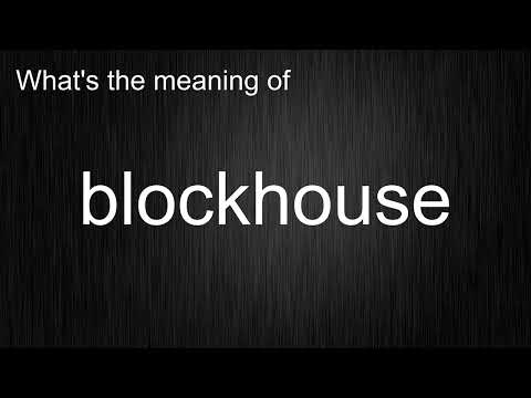 What's the meaning of "blockhouse", How to pronounce blockhouse?