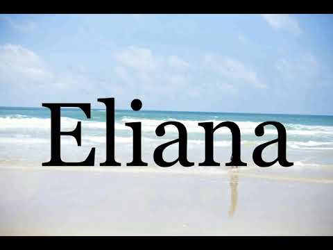 How To Pronounce Eliana🌈🌈🌈🌈🌈🌈Pronunciation Of Eliana