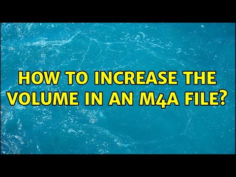 How to increase the volume in an m4a file? (2 Solutions!!)