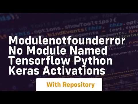 modulenotfounderror no module named tensorflow python keras activations
